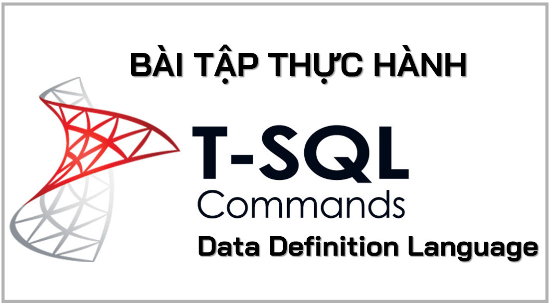 Bài tập thực hành ngôn ngữ T-SQL(SQL Server) phần Data Definition ...