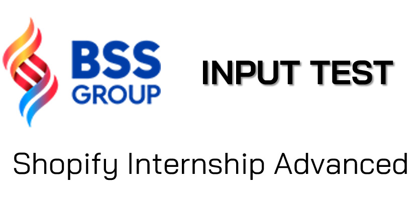 Đề thi đầu vào Shopify Internship Advanced tại công ty cổ phần BSS Group