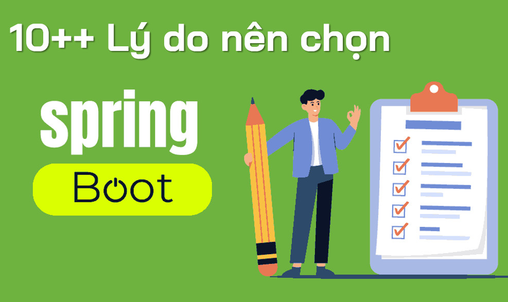 10 lý do nên chọn Spring Boot để phát triển các ứng dụng Web